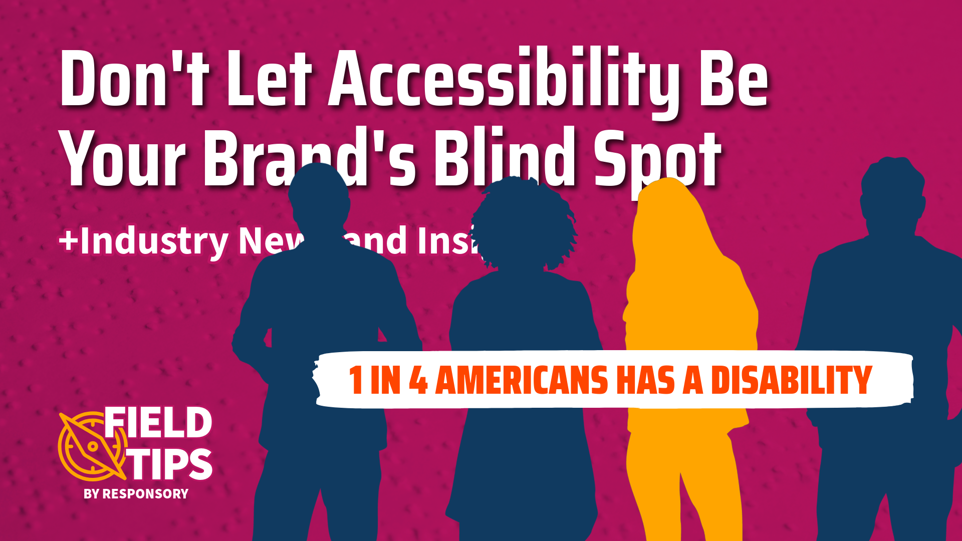 Field Tips: Web Accessibility Is Good Business - Responsory